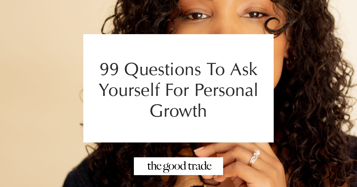99 Questions To Ask Yourself For Personal Growth - The Good Trade