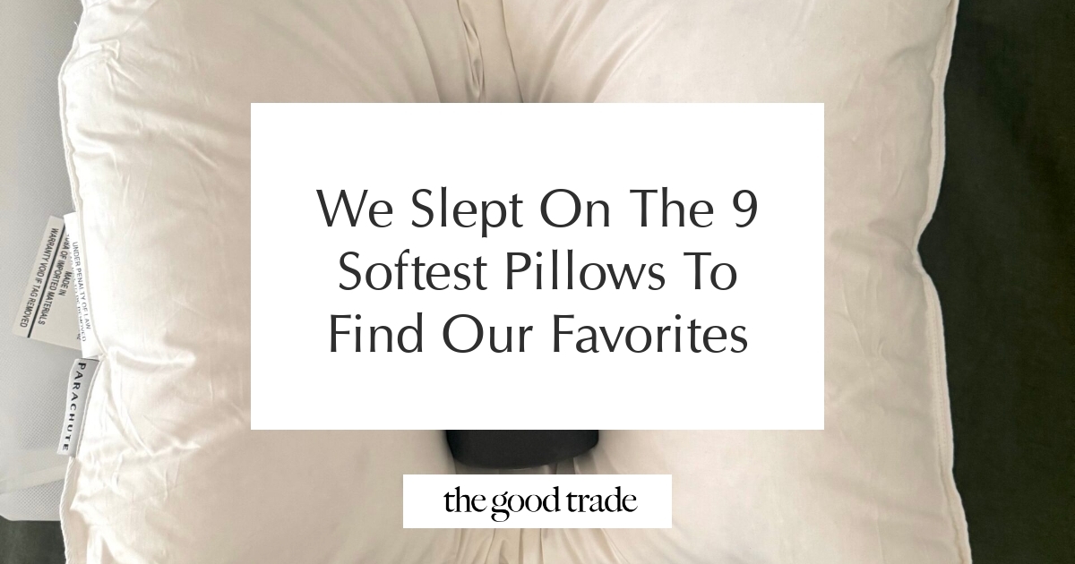We Slept On The 9 Softest Pillows To Find Our Favorites - The Good Trade