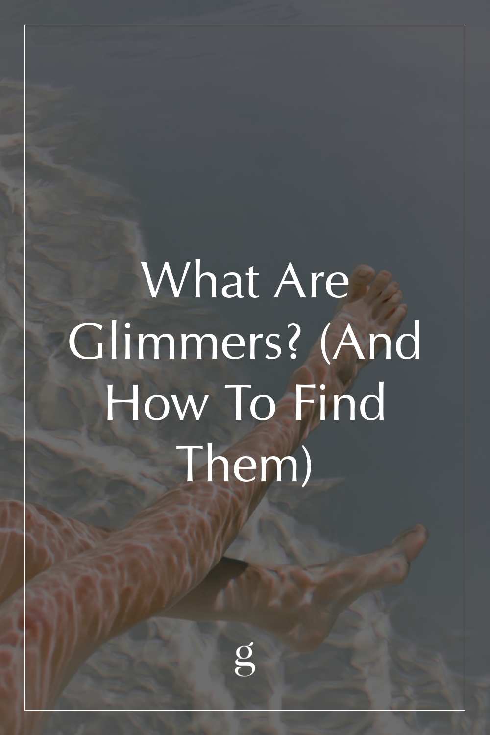 What Are Glimmers? (And How To Find Them) - The Good Trade