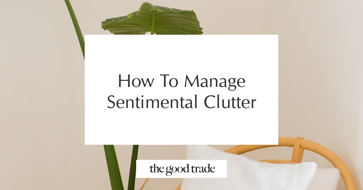 How To Manage Sentimental Clutter - The Good Trade