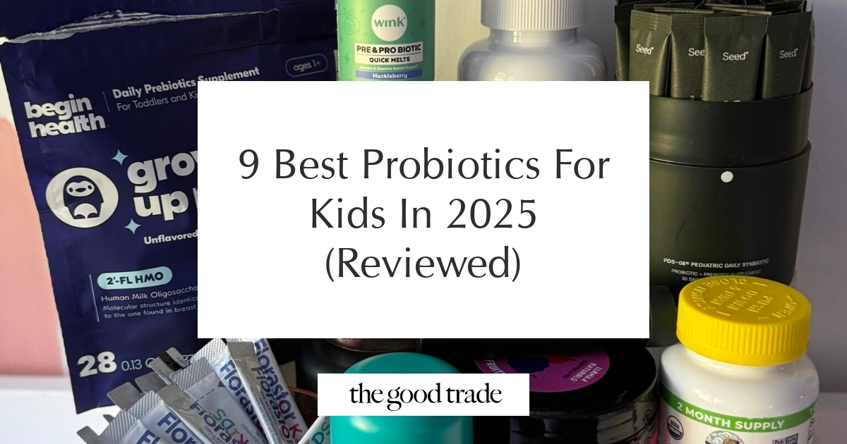 9 Best Probiotics For Kids In 2025 (Reviewed) - The Good Trade