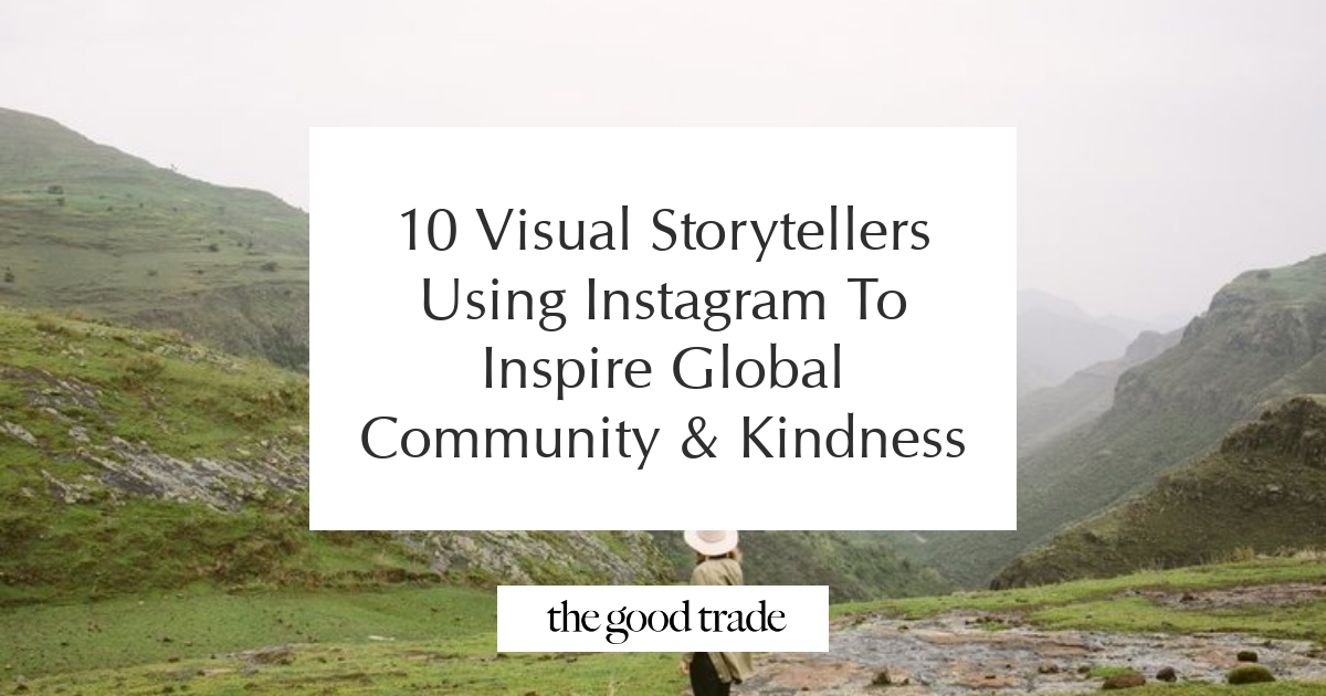 10 Visual Storytellers Using Instagram To Inspire Global Community ...