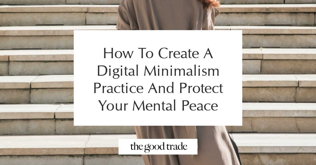How To Create A Digital Minimalism Practice And Protect Your Mental ...