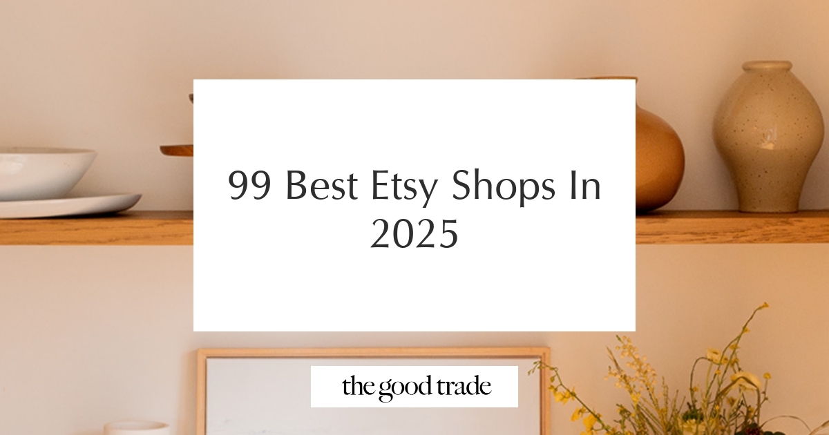99 Best Etsy Shops In 2025 - The Good Trade