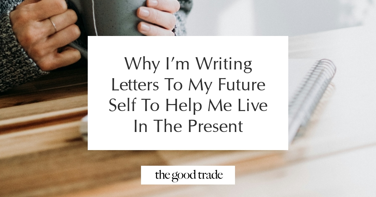 Why I’m Writing Letters To My Future Self To Help Me Live In The ...