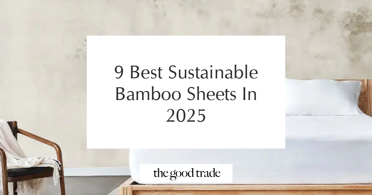 9 Best Sustainable Bamboo Sheets In 2025 - The Good Trade