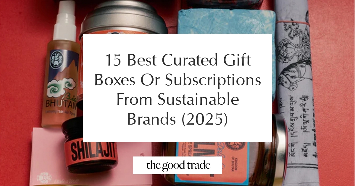 15 Best Curated Gift Boxes Or Subscriptions From Sustainable Brands ...