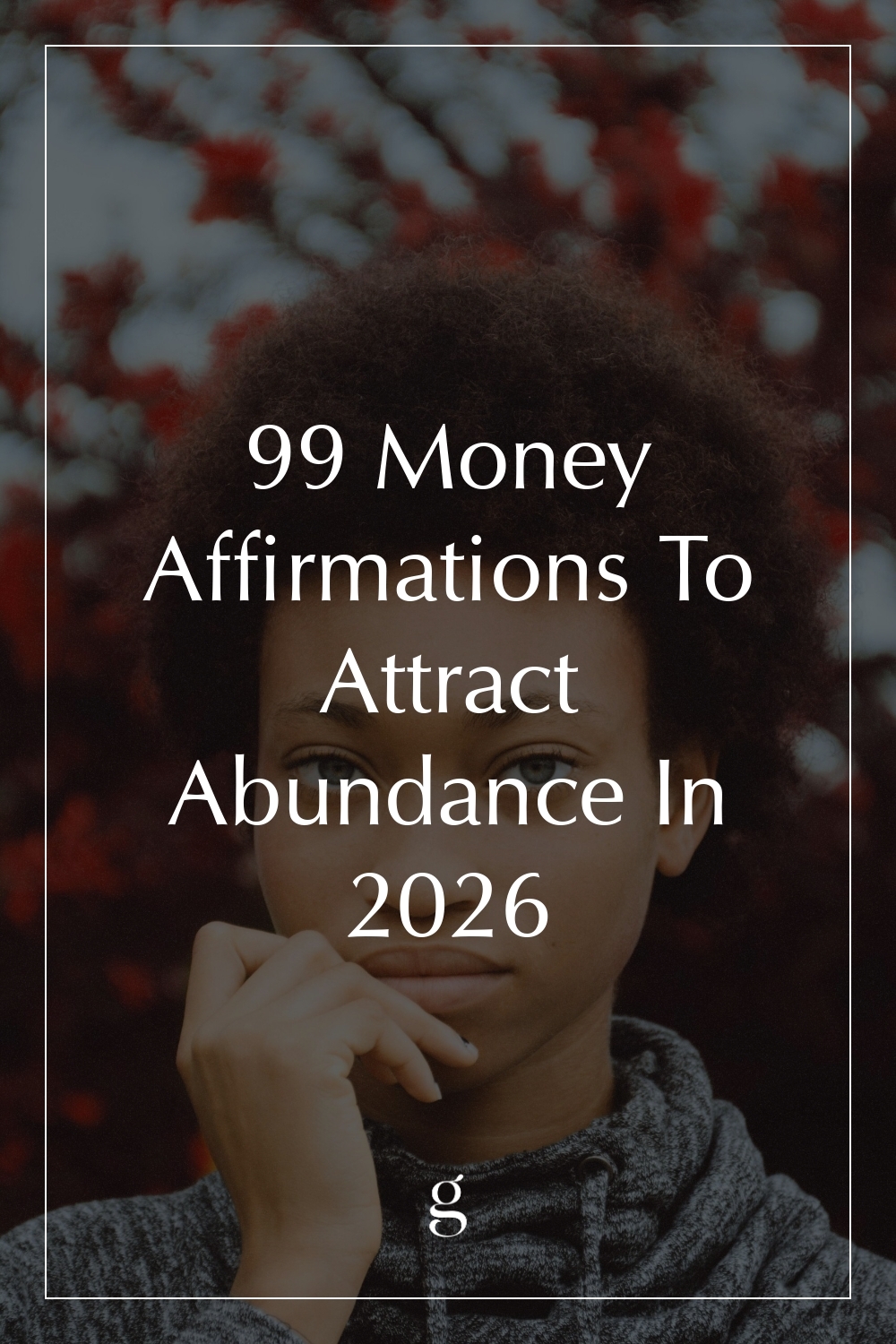 99 Money Affirmations To Attract Abundance In 2026 - The Good Trade
