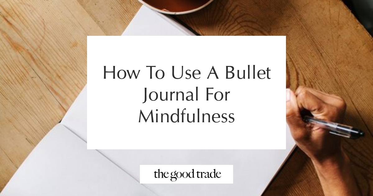 How To Use A Bullet Journal For Mindfulness - The Good Trade