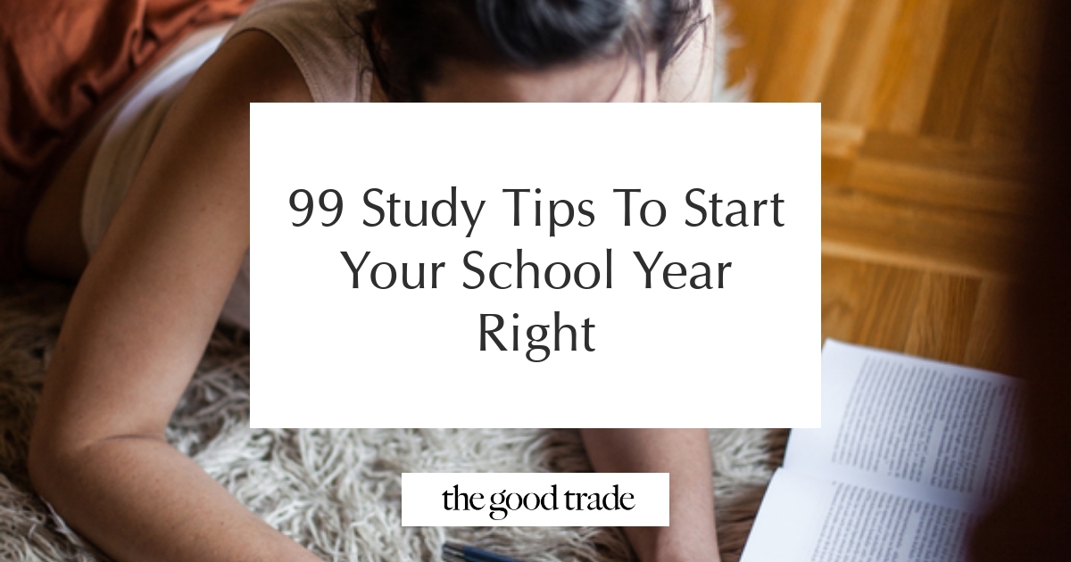99 Study Tips To Start Your School Year Right - The Good Trade