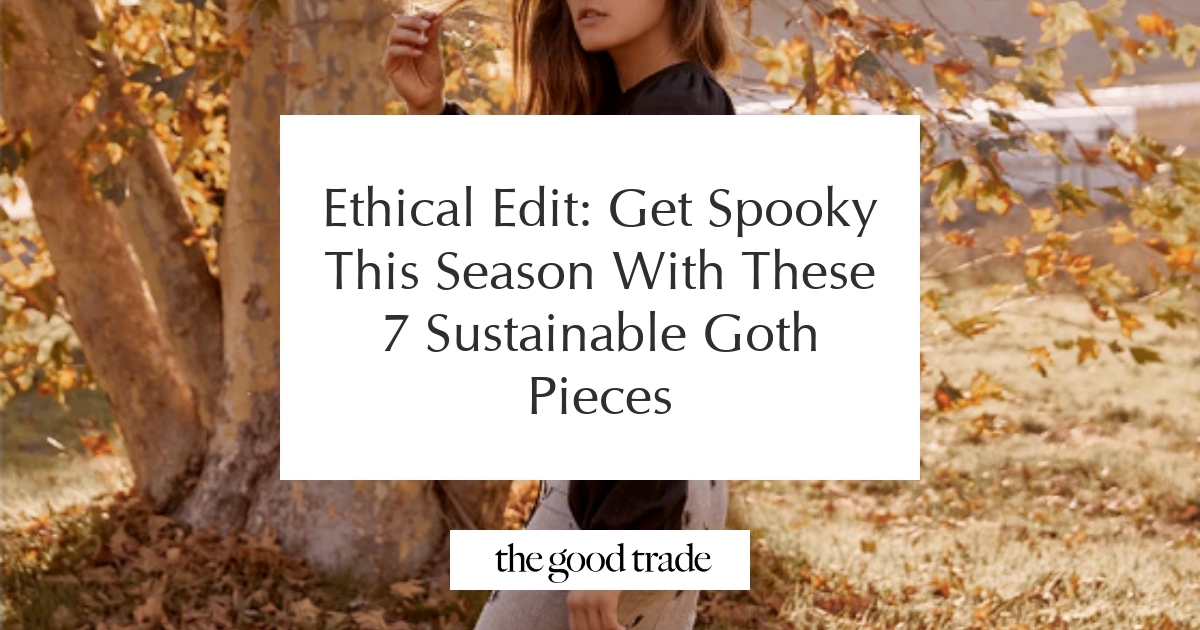 Ethical Edit: Get Spooky This Season With These 7 Sustainable Goth ...