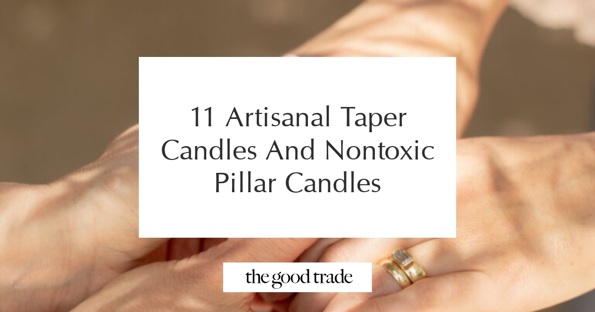11 Artisanal Taper Candles And Nontoxic Pillar Candles - The Good Trade