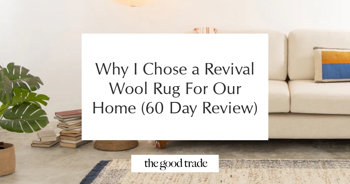 Why I Chose a Revival Wool Rug For Our Home (60 Day Review) - The Good ...