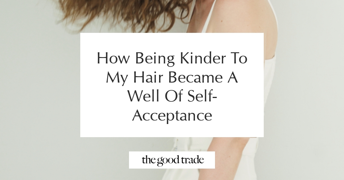 How Being Kinder To My Hair Became A Well Of Self-Acceptance - The Good ...