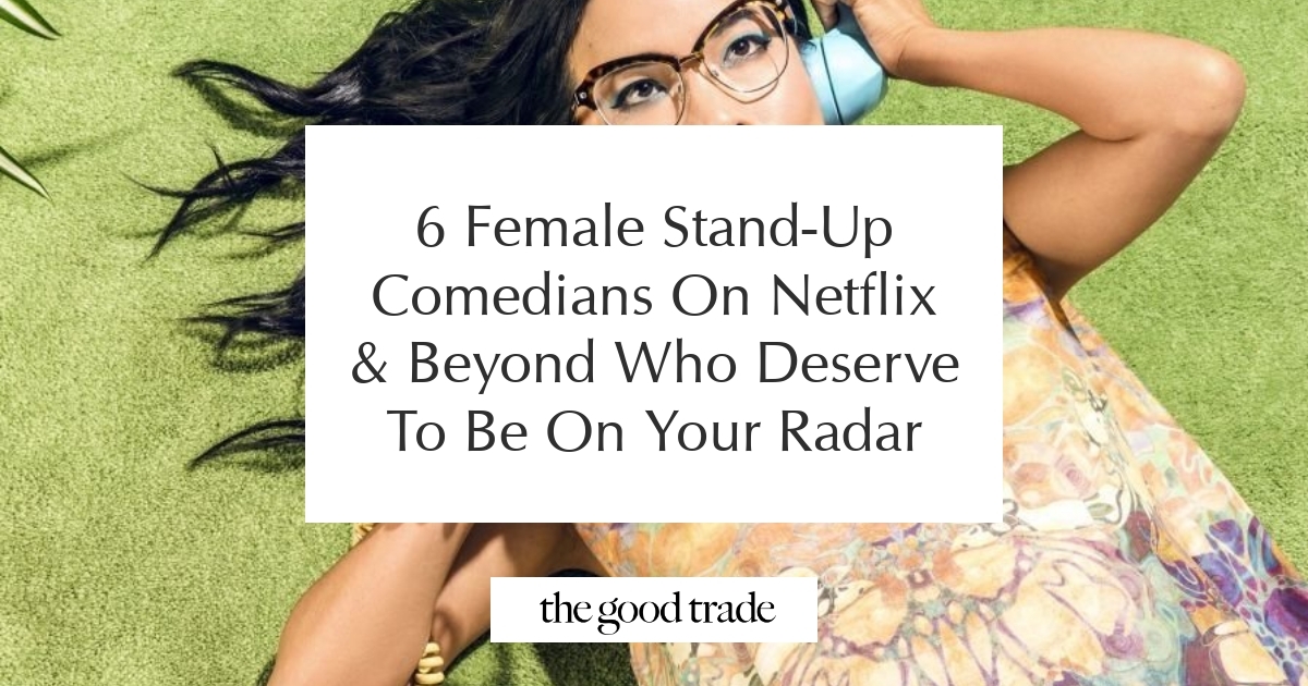 6 Female Stand-Up Comedians On Netflix & Beyond Who Deserve To Be On ...