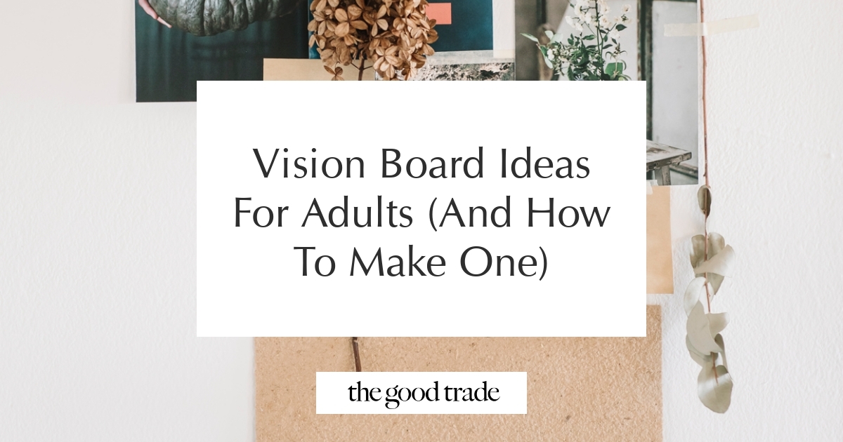 Vision Board Ideas For Adults (And How To Make One) - The Good Trade