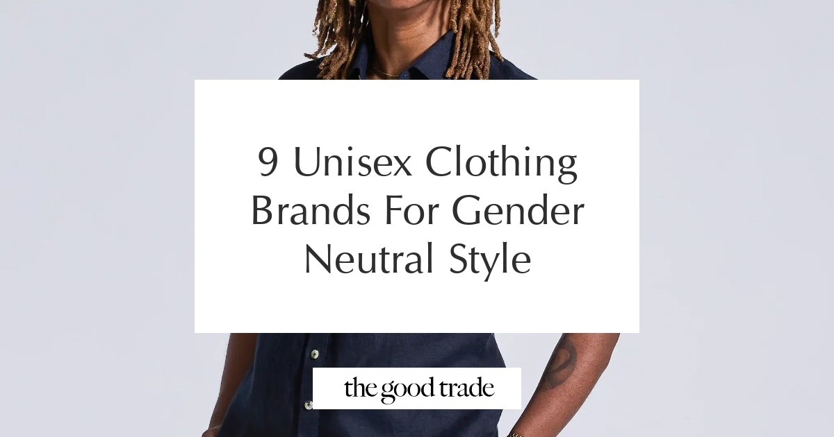 9 Unisex Clothing Brands For Gender Neutral Style - The Good Trade