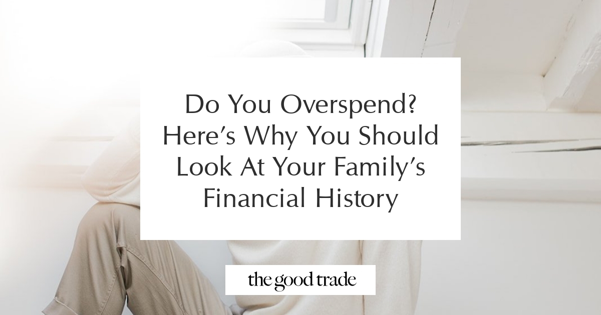 Do You Overspend? Here’s Why You Should Look At Your Family’s Financial ...