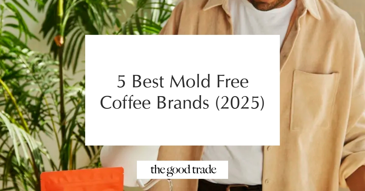 5 Best Mold Free Coffee Brands (2025) - The Good Trade