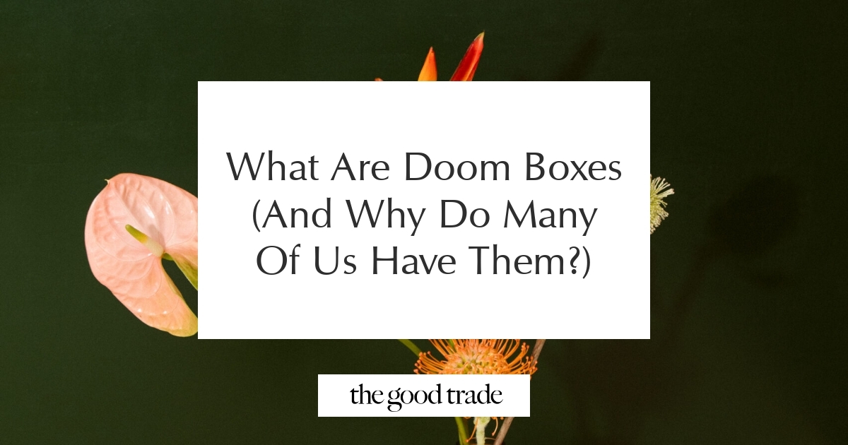 What Are Doom Boxes (And Why Do Many Of Us Have Them?) - The Good Trade