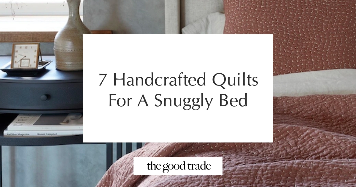7 Handcrafted Quilts For A Snuggly Bed - The Good Trade
