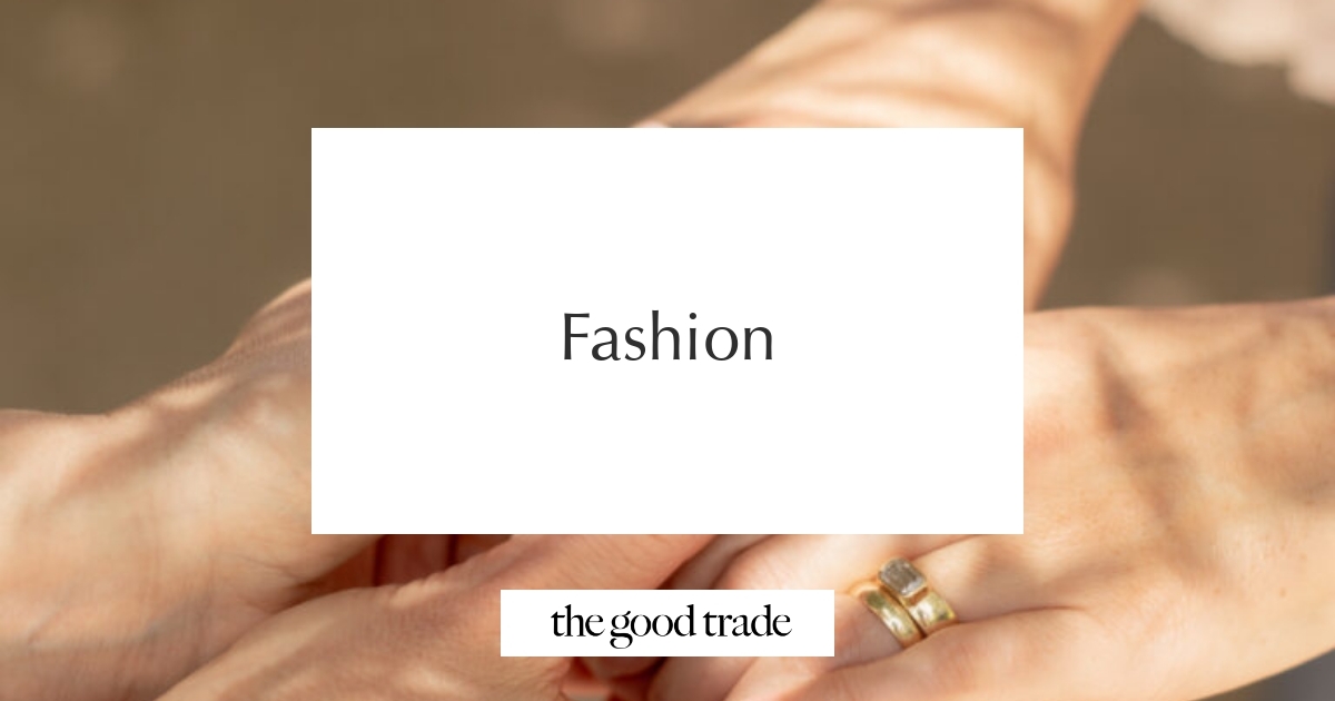 Fashion Archives - The Good Trade