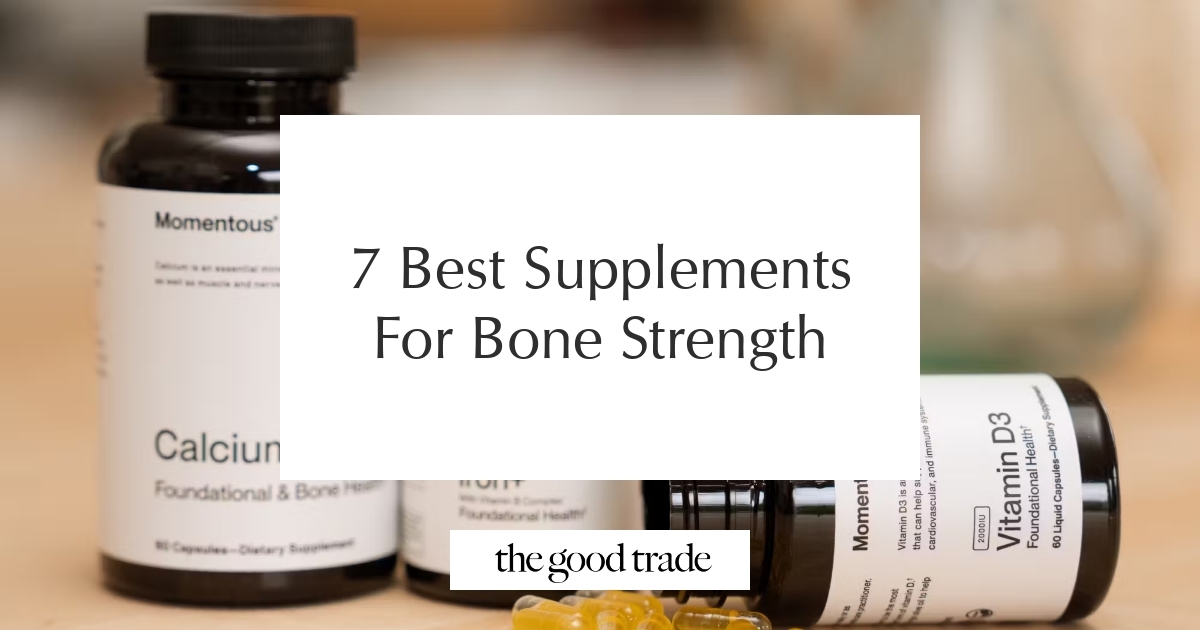 7 Best Supplements For Bone Strength - The Good Trade