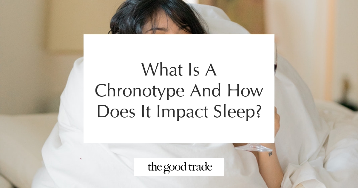 What Is A Chronotype And How Does It Impact Sleep? - The Good Trade