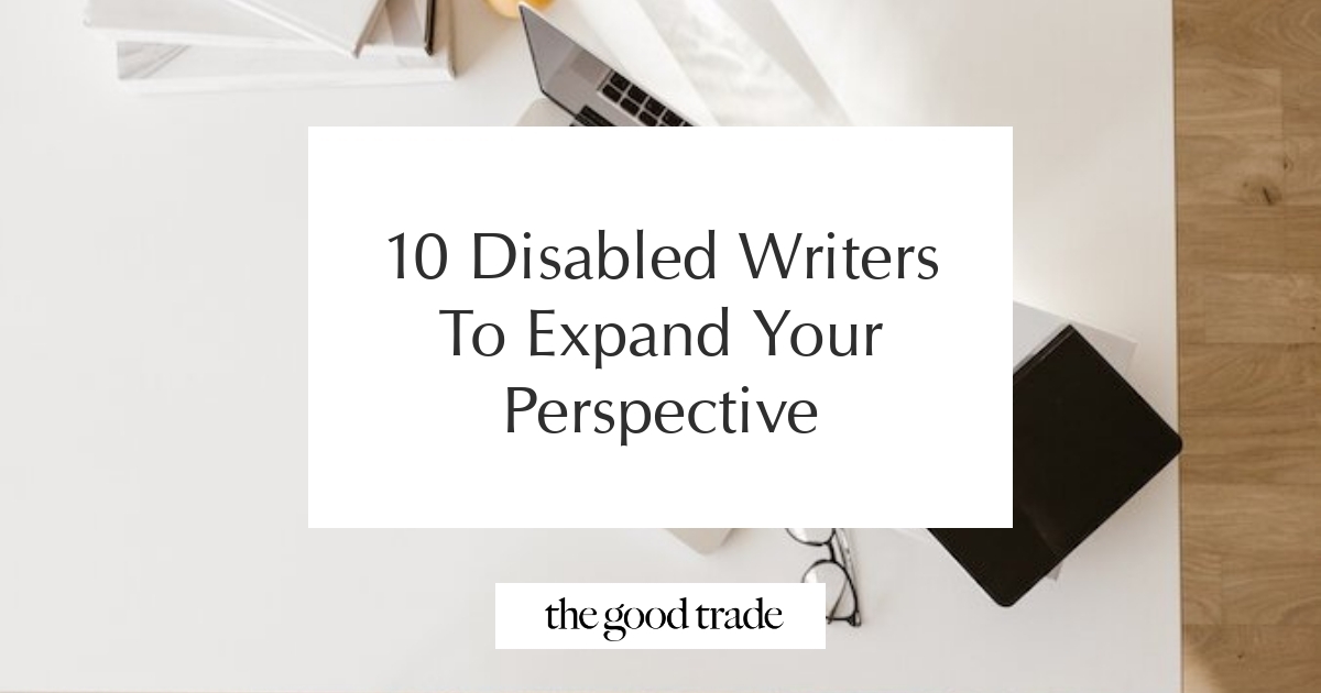 10 Disabled Writers To Expand Your Perspective - The Good Trade