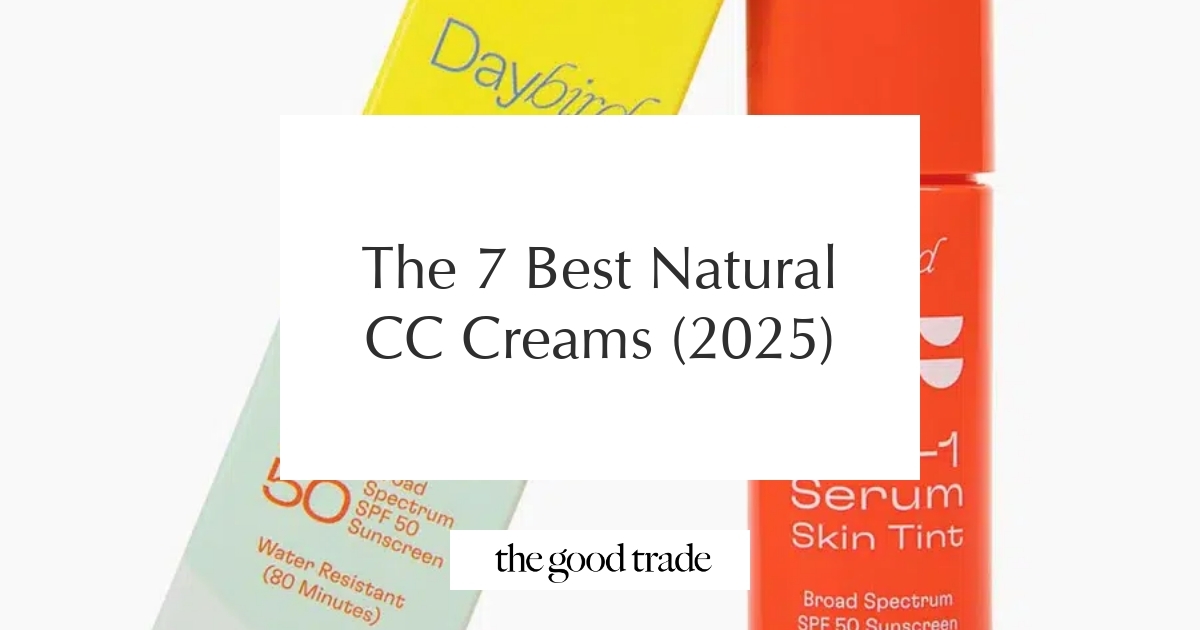 The 7 Best Natural CC Creams (2025) - The Good Trade