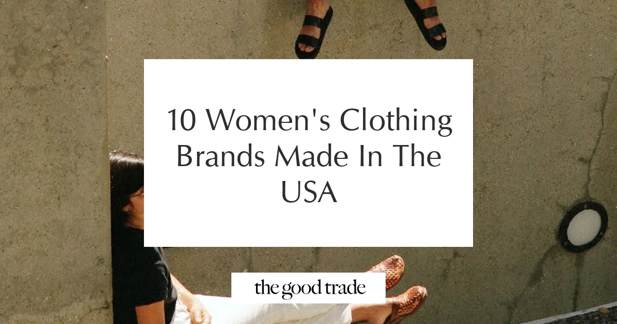 10 Women's Clothing Brands Made In The USA - The Good Trade