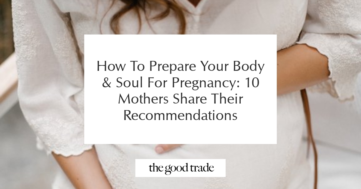 How To Prepare Your Body & Soul For Pregnancy: 10 Mothers Share Their ...