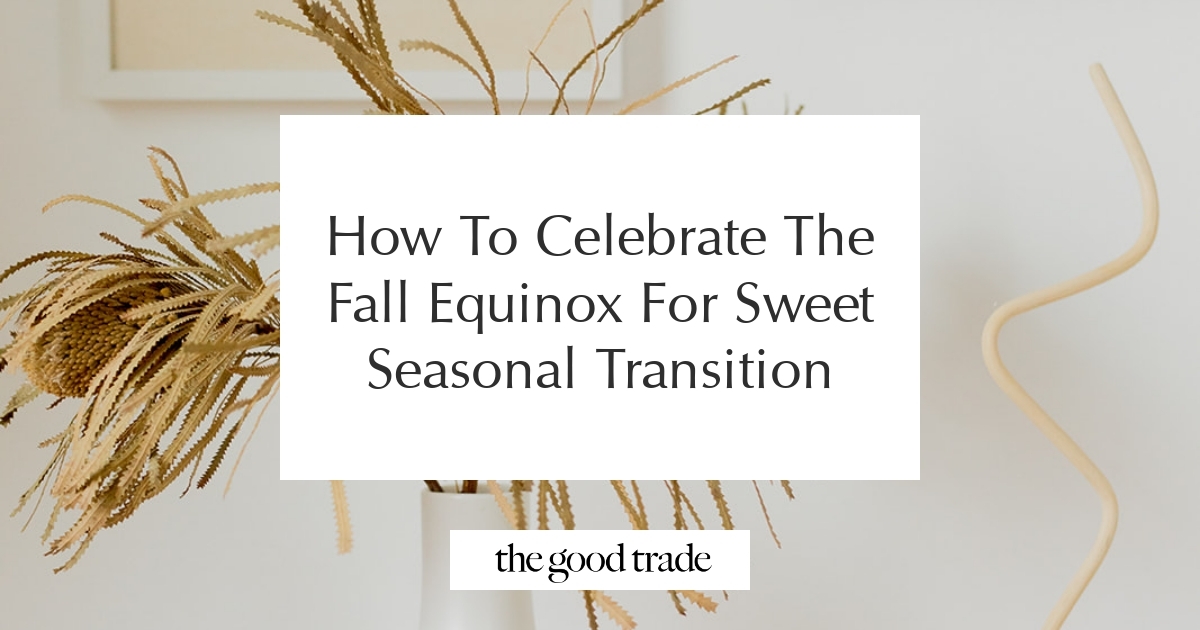 How To Celebrate The Fall Equinox For Sweet Seasonal Transition - The ...