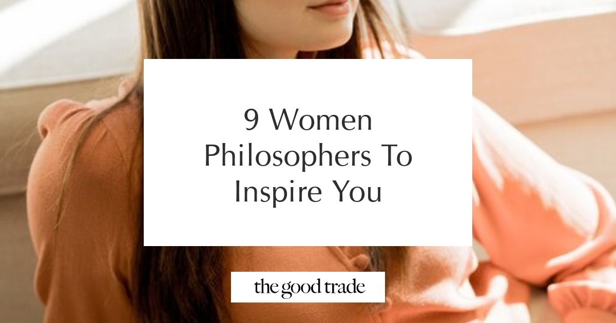9 Women Philosophers To Inspire You - The Good Trade