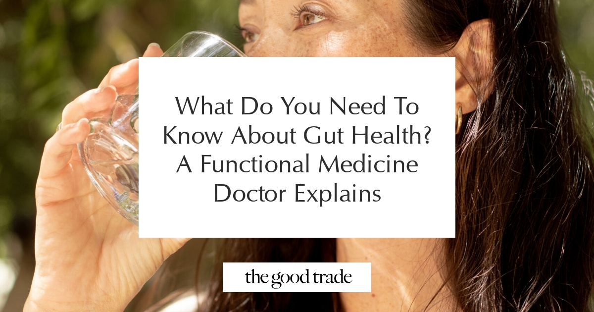 What Do You Need To Know About Gut Health? A Functional Medicine Doctor ...