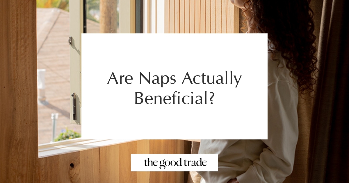 Are Naps Actually Beneficial? - The Good Trade