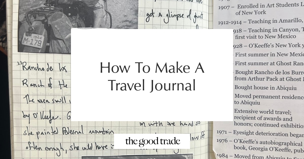 How To Make A Travel Journal - The Good Trade