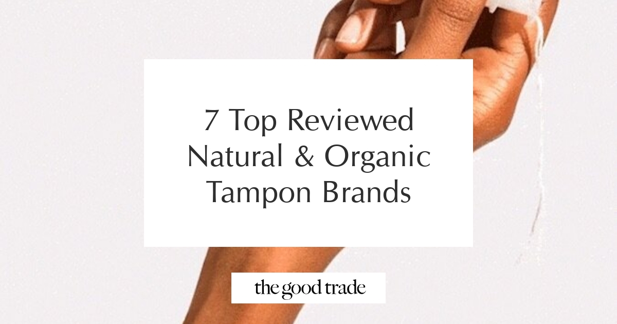 7 Top Reviewed Natural & Organic Tampon Brands - The Good Trade