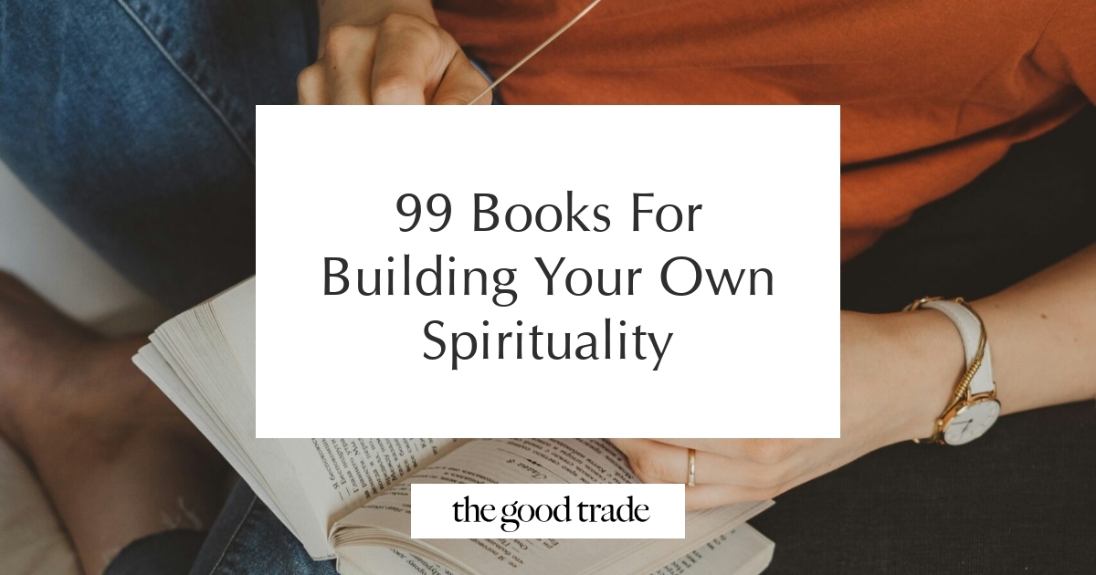 99 Books For Building Your Own Spirituality - The Good Trade