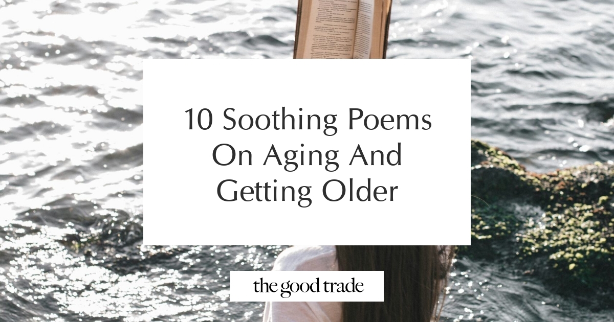 10 Soothing Poems On Aging And Getting Older - The Good Trade
