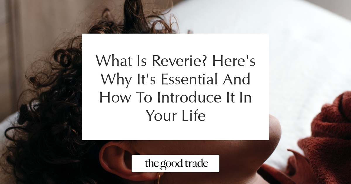 What Is Reverie? Here's Why It's Essential And How To Introduce It In ...
