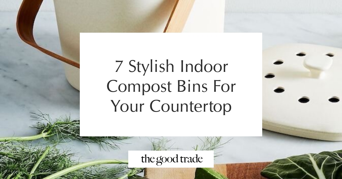 7 Stylish Indoor Compost Bins For Your Countertop - The Good Trade