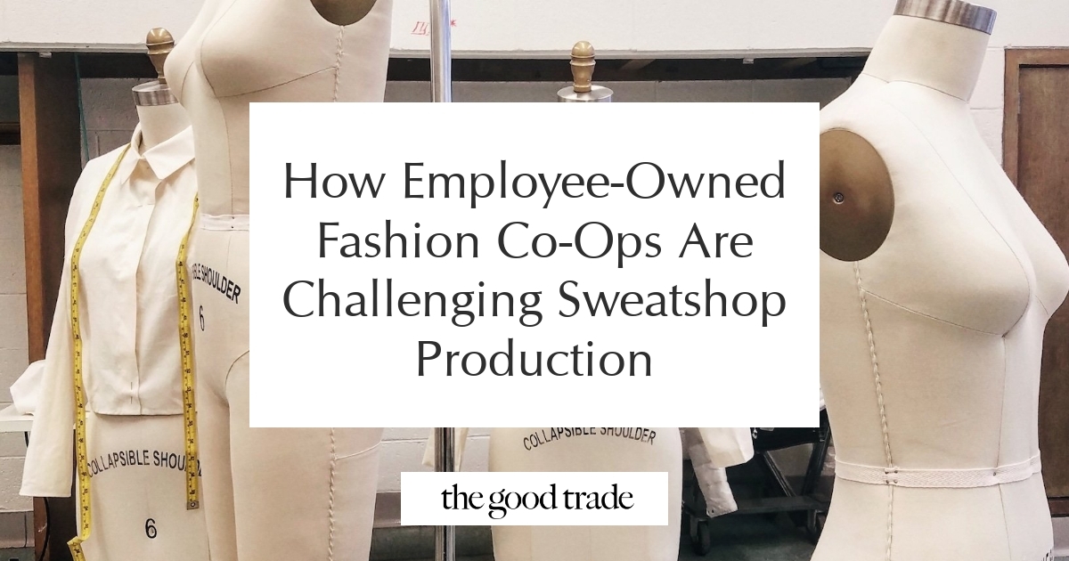 How Employee-Owned Fashion Co-Ops Are Challenging Sweatshop Production ...
