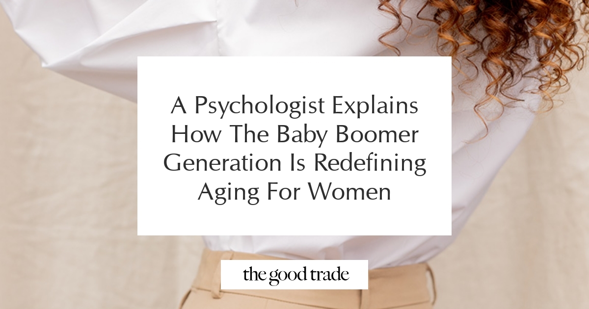A Psychologist Explains How The Baby Boomer Generation Is Redefining ...