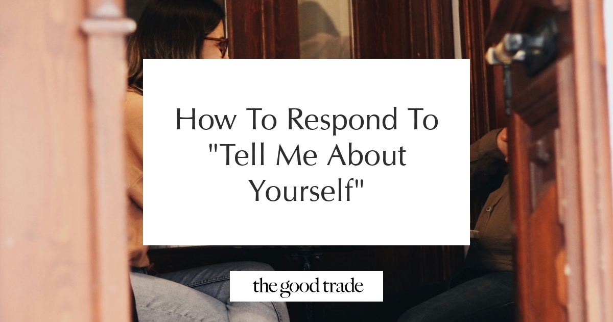 How To Respond To "Tell Me About Yourself" - The Good Trade