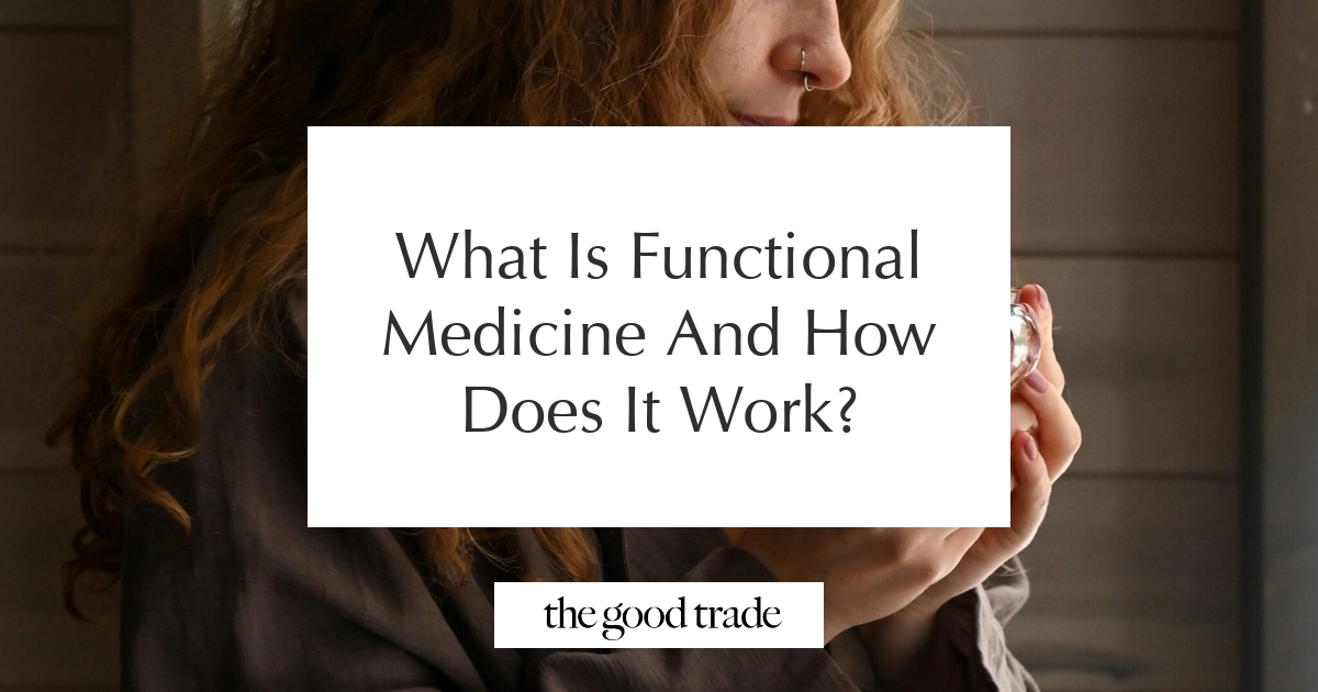 What Is Functional Medicine And How Does It Work? - The Good Trade
