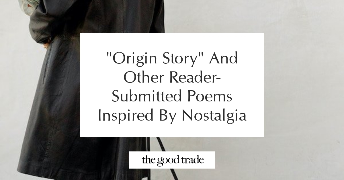 "Origin Story" And Other Reader-Submitted Poems Inspired By Nostalgia ...