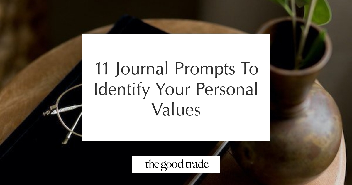 11 Journal Prompts To Identify Your Personal Values - The Good Trade