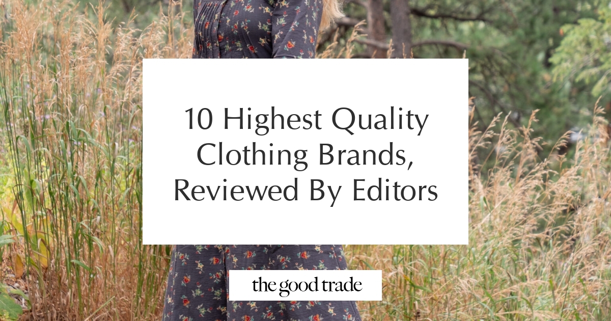10 Highest Quality Clothing Brands, Reviewed By Editors - The Good Trade